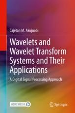 Wavelets and Wavelet Transform Systems and Their Applications: A Digital Signal Processing ...