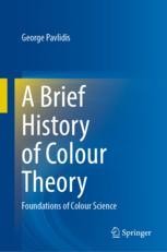 A Brief History of Colour Theory: Foundations of Colour Science ...