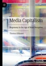 Media Capitalism: Hegemony in the Age of Mass Deception | Springer ...