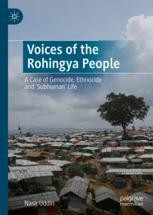 Voices of the Rohingya People: A Case of Genocide, Ethnocide and ...