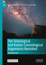 The Teleological and Kalam Cosmological Arguments Revisited | Springer ...