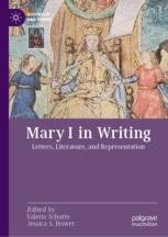 Mary I in Writing: Letters, Literature, and Representation | Springer ...