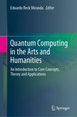 Quantum Computing in the Arts and Humanities: An Introduction to Core ...