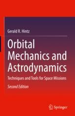 Orbital Mechanics and Astrodynamics: Techniques and Tools for Space ...