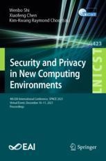 Security and Privacy in New Computing Environments: 4th EAI International Conference, SPNCE 2021 ...