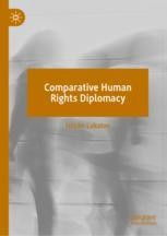 Comparative Human Rights Diplomacy | Springer Nature Link (formerly ...