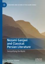 Nezami Ganjavi and Classical Persian Literature: Demystifying the ...