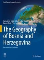 The Geography of Bosnia and Herzegovina: Between East and West ...