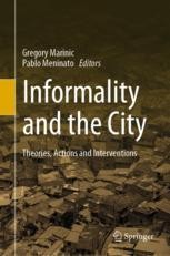 Informality and the City: Theories, Actions and Interventions ...