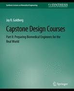 Capstone Design Courses, Part II: Preparing Biomedical Engineers for ...