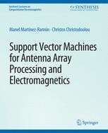 Support Vector Machines for Antenna Array Processing and Electromagnetics | SpringerLink