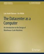 The Datacenter as a Computer: An Introduction to the Design of ...
