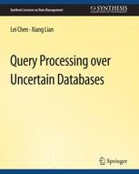 Query Processing over Uncertain Databases | SpringerLink