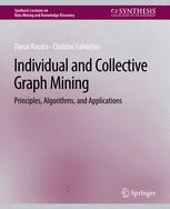 Individual and Collective Graph Mining: Principles, Algorithms, and ...