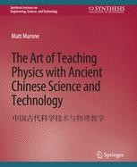 The Art of Teaching Physics with Ancient Chinese Science and Technology ...