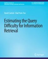 Estimating the Query Difficulty for Information Retrieval | SpringerLink