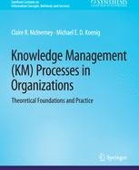 Knowledge Management (KM) Processes in Organizations: Theoretical ...