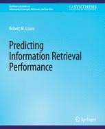 Predicting Information Retrieval Performance | SpringerLink