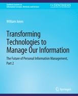 Transforming Technologies to Manage Our Information: The Future of ...