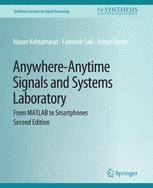 Anywhere-Anytime Signals and Systems Laboratory: From MATLAB to Smartphones, Second Edition ...