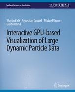 Interactive GPU-based Visualization of Large Dynamic Particle Data | SpringerLink