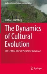 The Dynamics of Cultural Evolution: The Central Role of Purposive ...