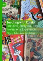 Teaching with Comics: Empirical, Analytical, and Professional ...