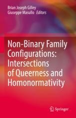 Non-Binary Family Configurations: Intersections of Queerness and ...