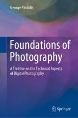 Foundations of Photography: A Treatise on the Technical Aspects of ...