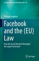 Facebook and the (EU) Law: How the Social Network Reshaped the Legal ...