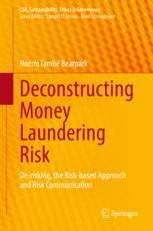 Deconstructing Money Laundering Risk: De-risking, the Risk-based ...