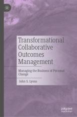 Transformational Collaborative Outcomes Management: Managing the Business of Personal Change ...