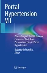 Portal Hypertension VII: Proceedings of the 7th Baveno Consensus ...