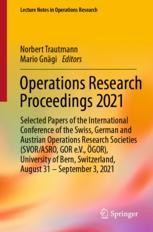 Operations Research Proceedings 2021: Selected Papers of the International Conference of the ...