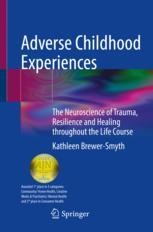Adverse Childhood Experiences: The Neuroscience of Trauma, Resilience ...