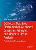 DC Electric Machines, Electromechanical Energy Conversion Principles, and Magnetic Circuit ...
