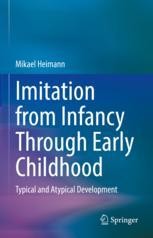Imitation from Infancy Through Early Childhood: Typical and Atypical ...