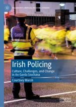 Irish Policing: Culture, Challenges, and Change in An Garda Síochána ...