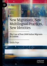 New Migrations, New Multilingual Practices, New Identities: The Case of ...