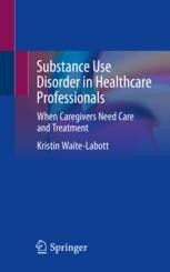 Substance Use Disorder in Healthcare Professionals: When Caregivers ...