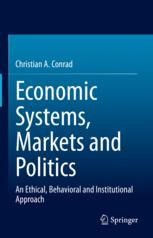 Economic Systems, Markets and Politics: An Ethical, Behavioral and ...
