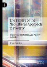 The Failure of the Neo-Liberal Approach to Poverty: The Rochester ...
