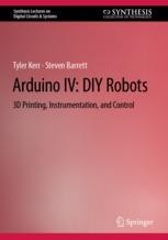 Arduino IV: DIY Robots: 3D Printing, Instrumentation, and Control ...