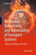 Resilience, Robustness, and Vulnerability of Transport Systems: Analysis, Modelling, and ...