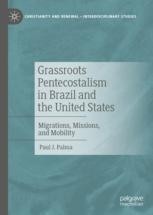Grassroots Pentecostalism in Brazil and the United States: Migrations ...