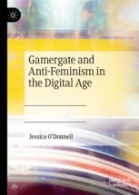 Gamergate and Anti-Feminism in the Digital Age | Springer Nature Link ...