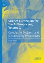 Science Curriculum for the Anthropocene, Volume 1: Complexity, Systems ...