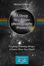 A Deep Sky Astrophotography Primer: Creating Stunning Images Is Easier ...