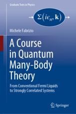 A Course in Quantum Many-Body Theory: From Conventional Fermi Liquids ...