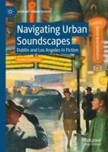 Navigating Urban Soundscapes: Dublin and Los Angeles in Fiction ...